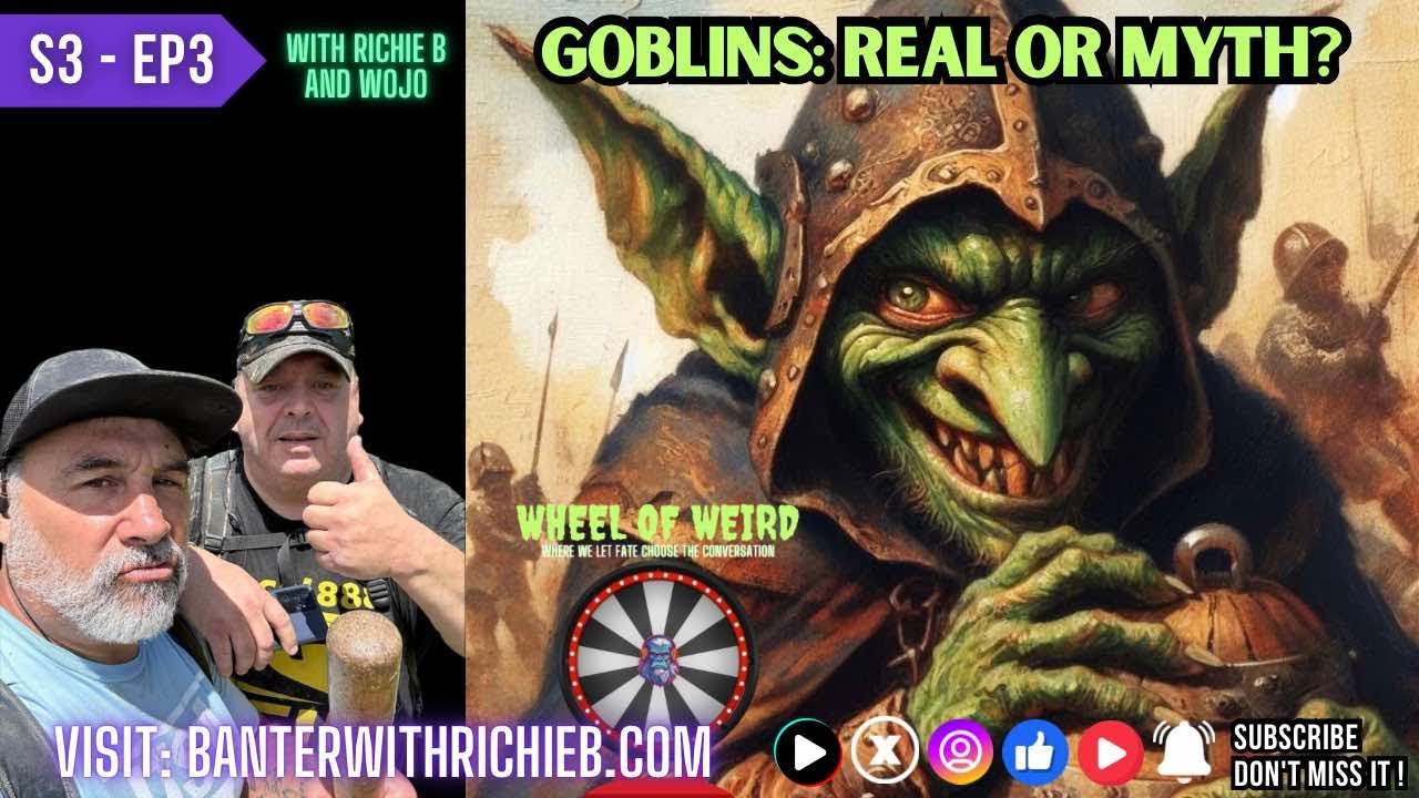 S03E03 - Goblins: Real or Myth? | Banter with Richie B - YouTube