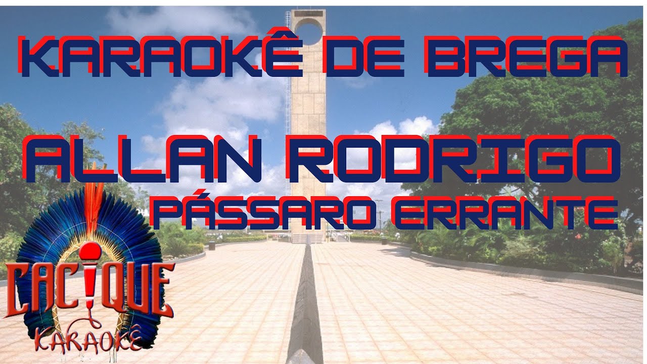 [2023] Karaokê de Brega - Allan Rodrigo - Pássaro Errante - YouTube