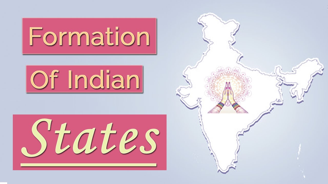 Reorganization of Indian states | Formation Of Indian States - YouTube