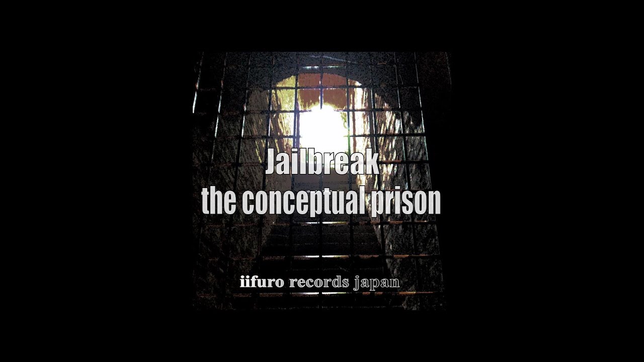 iifuro records 「Jailbreak the conceptual prison」Music Video【reupload ...