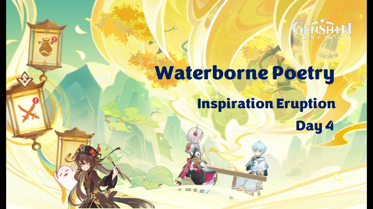 Waterborne Poetry Event - Inspiration Eruption Day 4 | Genshin Impact 4 ...