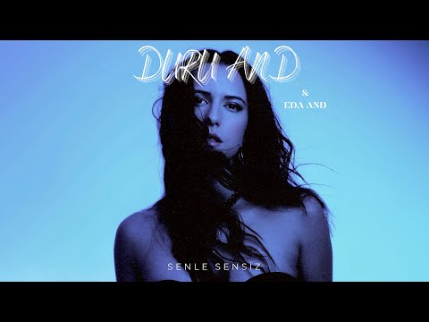 Duru And & Eda And - Senle Sensiz