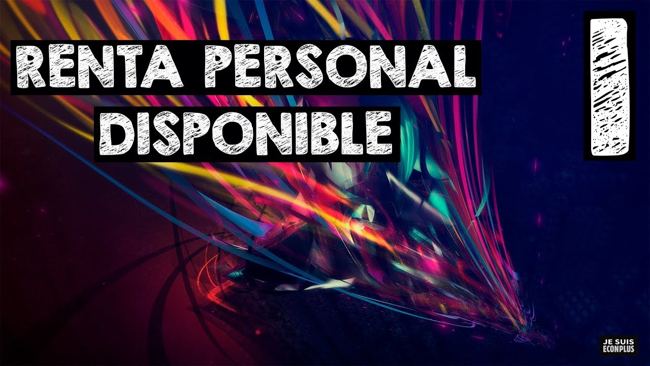 RENTA PERSONAL DISPONIBLE - PARTE 1 - YouTube