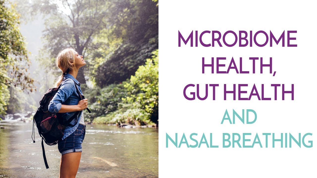 Microbiome Health, Gut Health and Nasal Breathing - YouTube