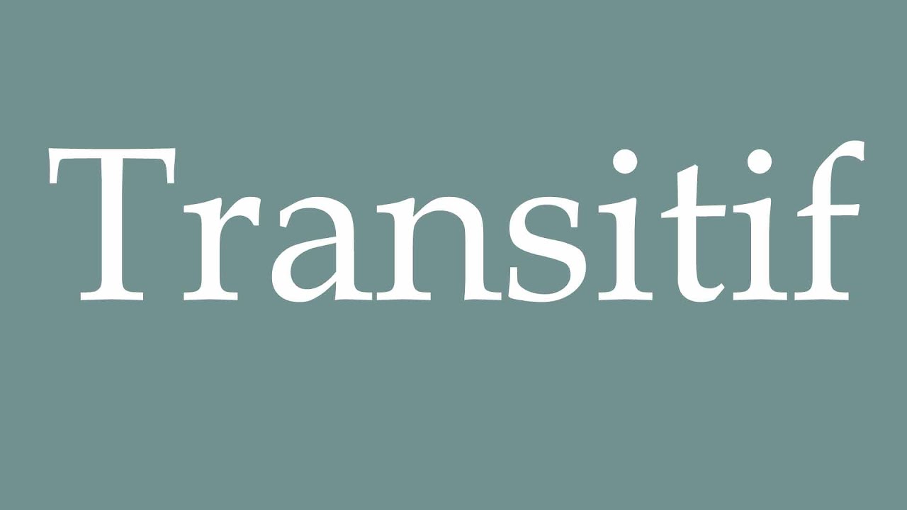 How to Pronounce ''Transitif'' (Transitive) Correctly in French - YouTube