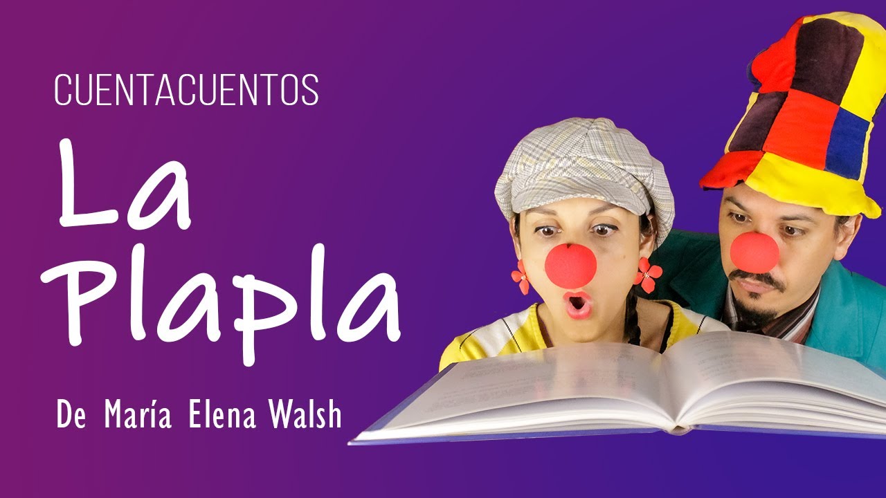 Cuentacuentos: La Plapla, de María Elena Walsh - Cuenteros Chile - YouTube