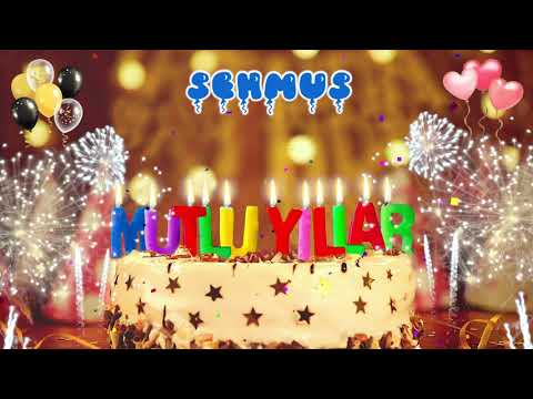 ŞEHMUS iyi ki doğdun – Mutlu Yıllar