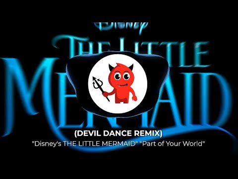"Part of Your World" Disney's The Little mermaid (DEVIL DANCE remix ...
