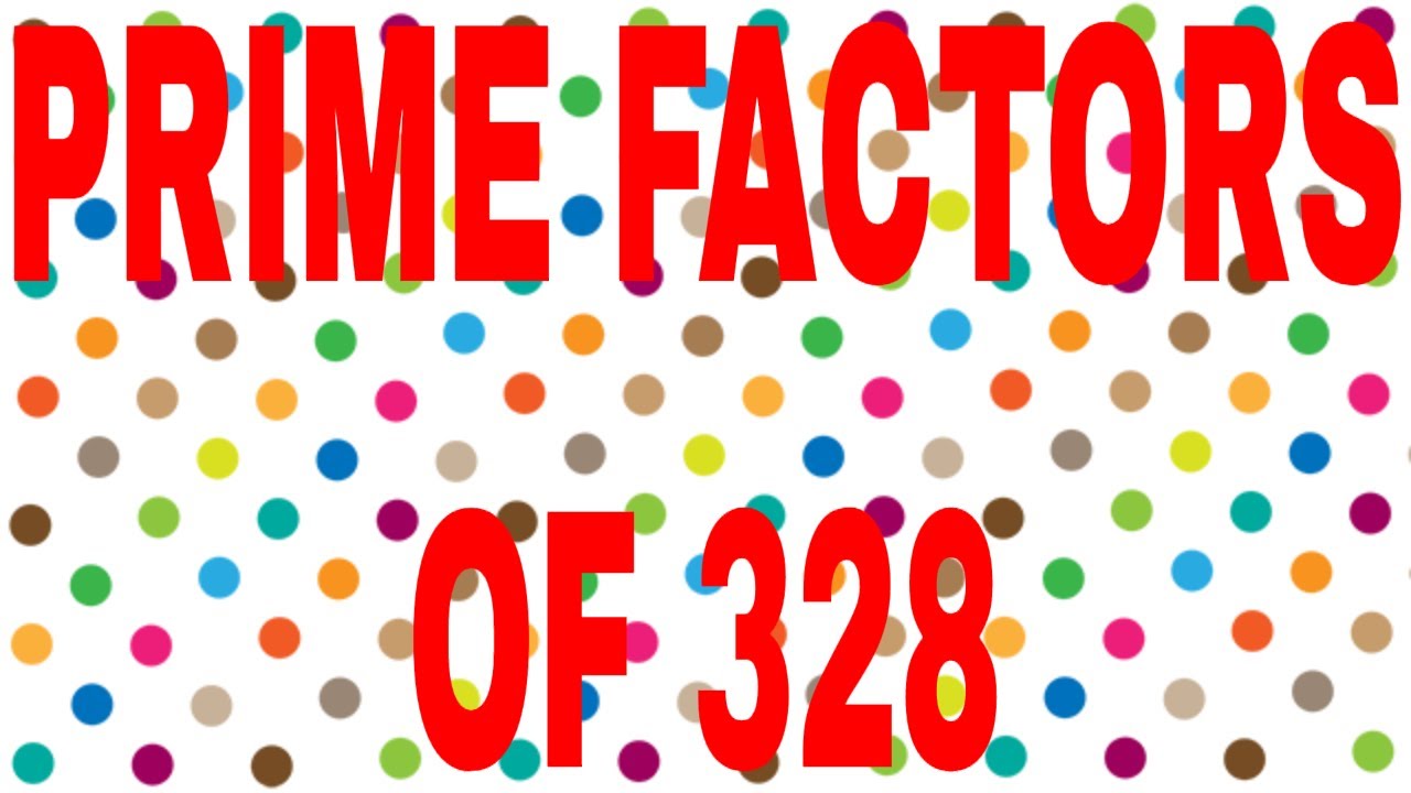 PRIME FACTORS OF 328 - YouTube