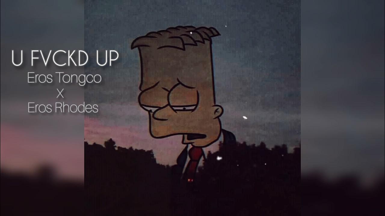 Eros Tongco - U FVCKD UP feat. Eros Rhodes (Official Audio) - YouTube