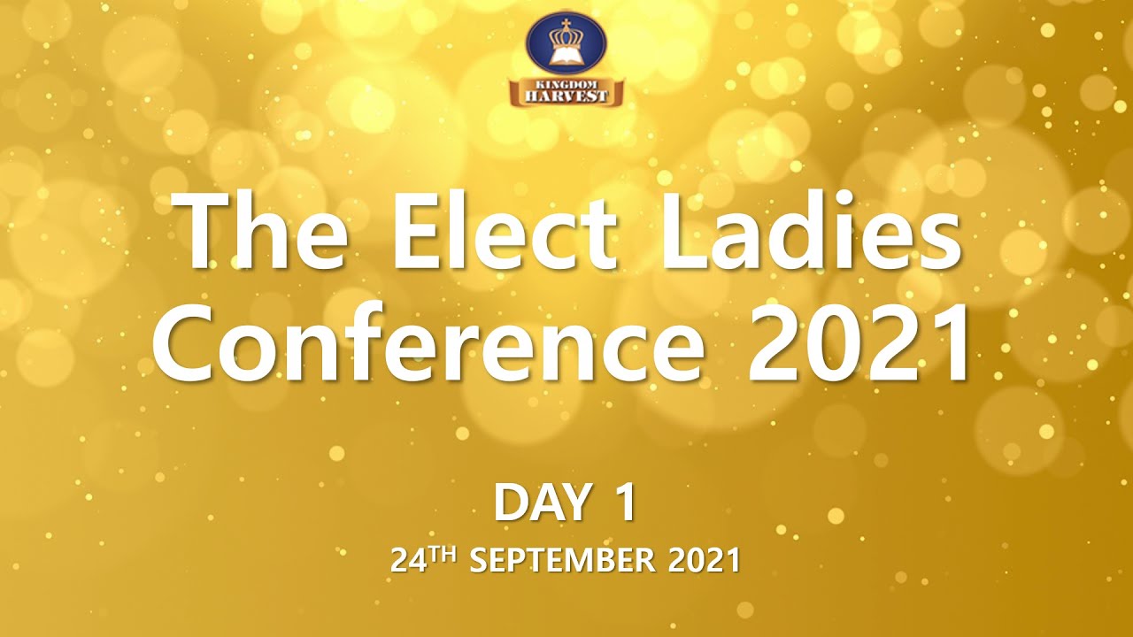Elect Ladies Sep 2021 DAY 1 - YouTube