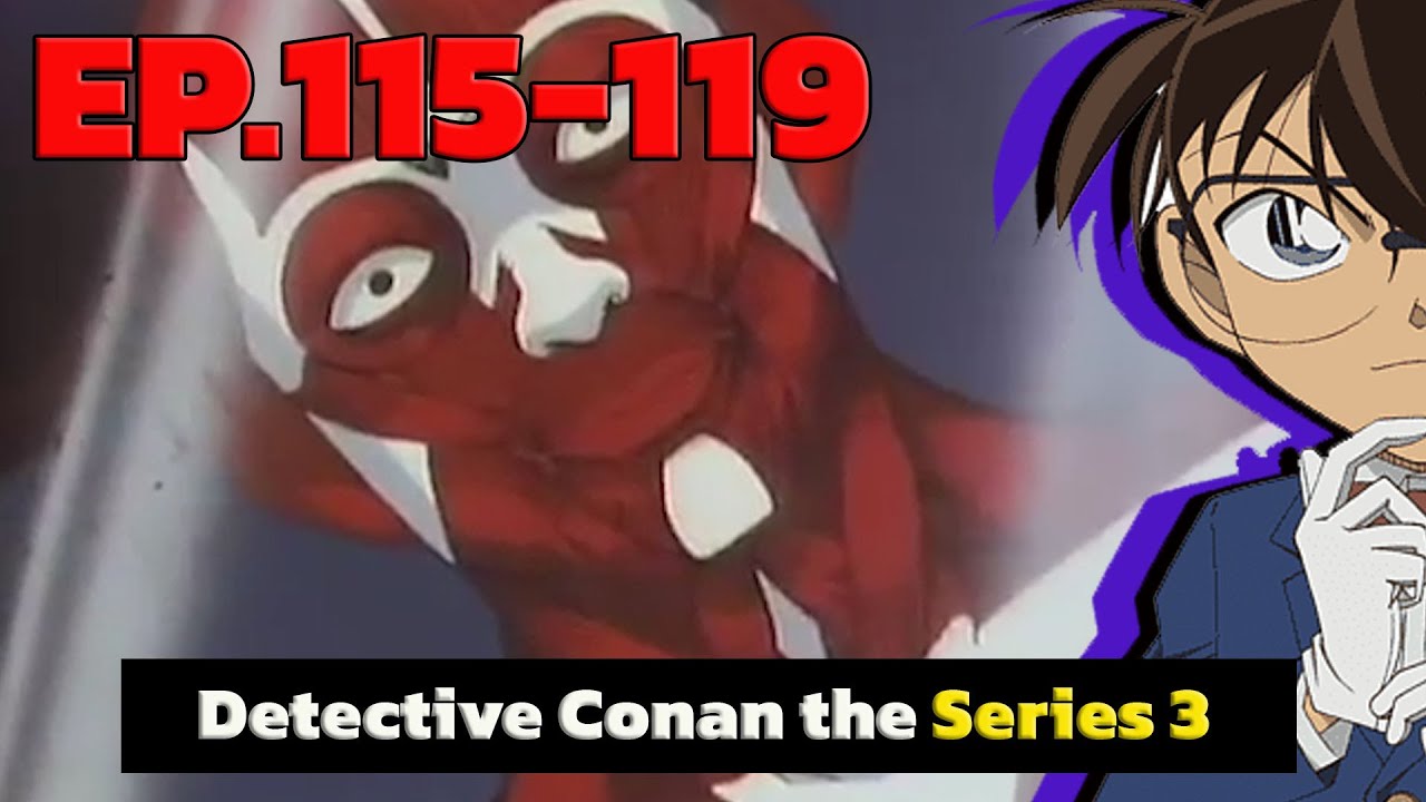โคนัน ยอดนักสืบจิ๋ว | EP.115-119 | Detective Conan the Series 3 - YouTube