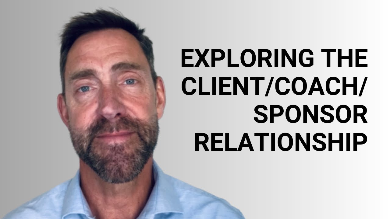 Exploring the client/coach/sponsor relationship - YouTube
