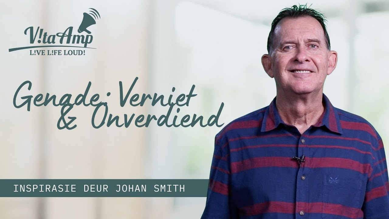 VitaAmp Inspirasie | Genade: Verniet & Onverdiend | Johan Smith - YouTube