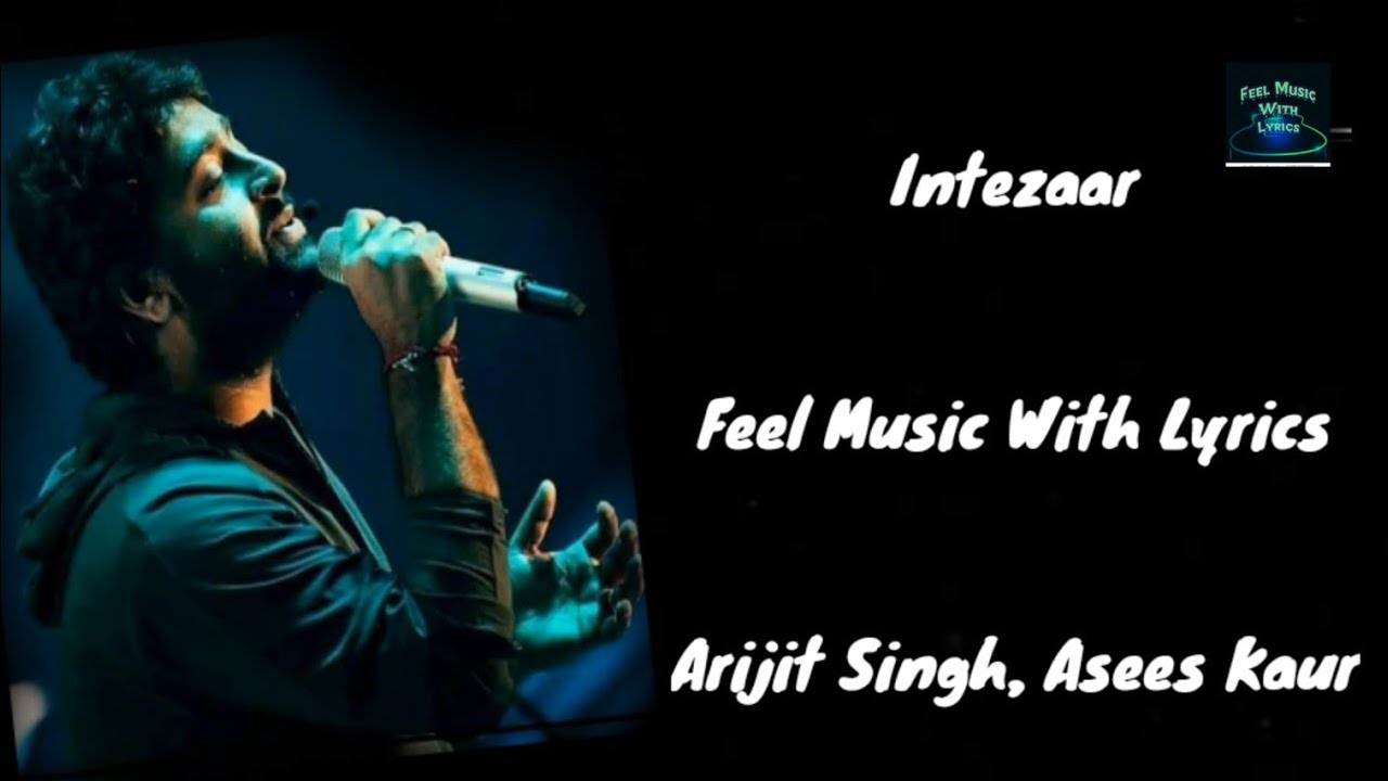 (LYRICS): Intezaar I Arijit Singh I Asees Kaur I Mithoon - YouTube