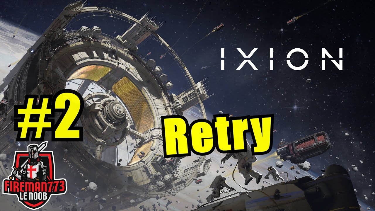 Ixion #2 - Retry (2ème Tentative) - YouTube