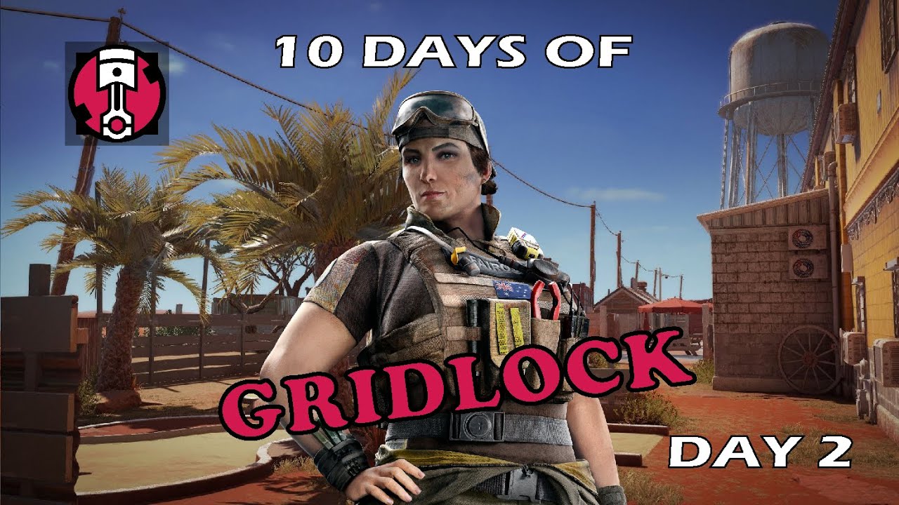 10 DAYS OF GRIDLOCK | DAY 2 | Rainbow Six Siege - YouTube