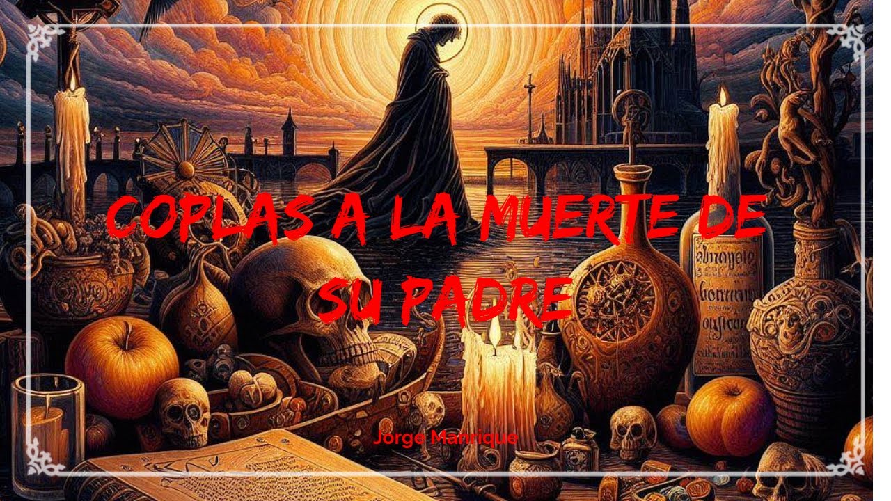 COPLAS A LA MUERTE DE SU PADRE | RESUMEN COMPLETO - YouTube