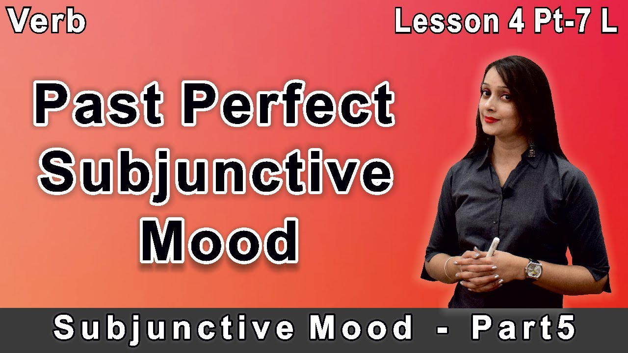 Past Perfect Subjunctive Mood (L4 Pt. 7L) - YouTube