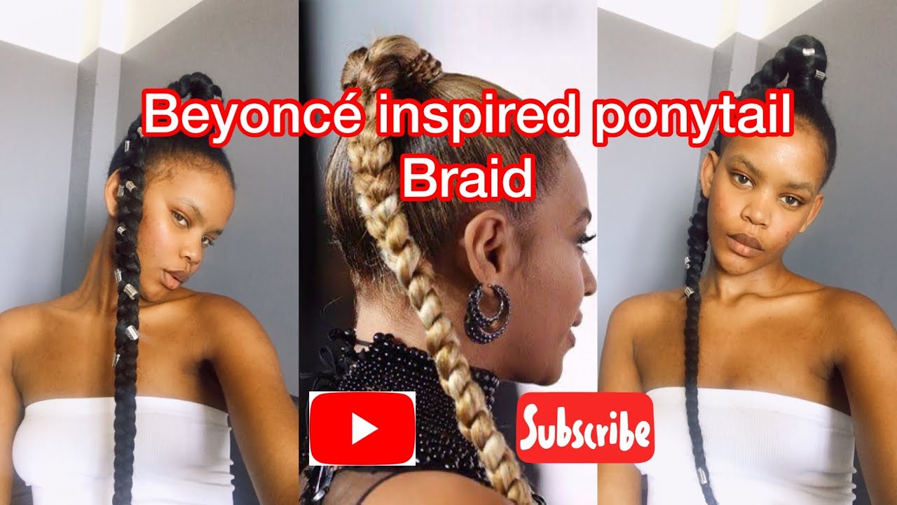 Beyoncé inspired ponytail braid| Darling Hair| South African YouTubers ...