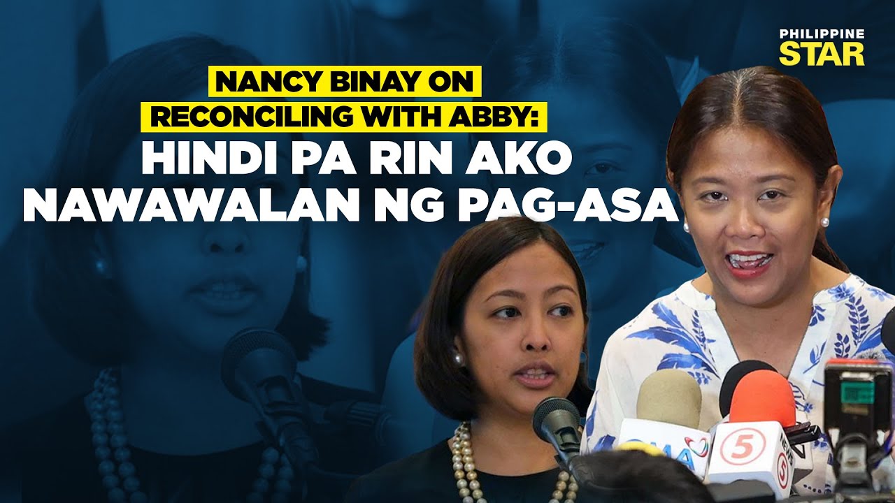 Nancy Binay on reconciling with Abby: Hindi ako nawawalan ng pag-asa ...