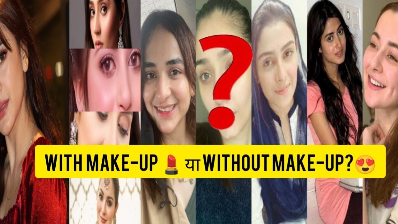 Pakistani actress without make-up या with makeup?💄😍 किस रूप मे लगती हैं ...