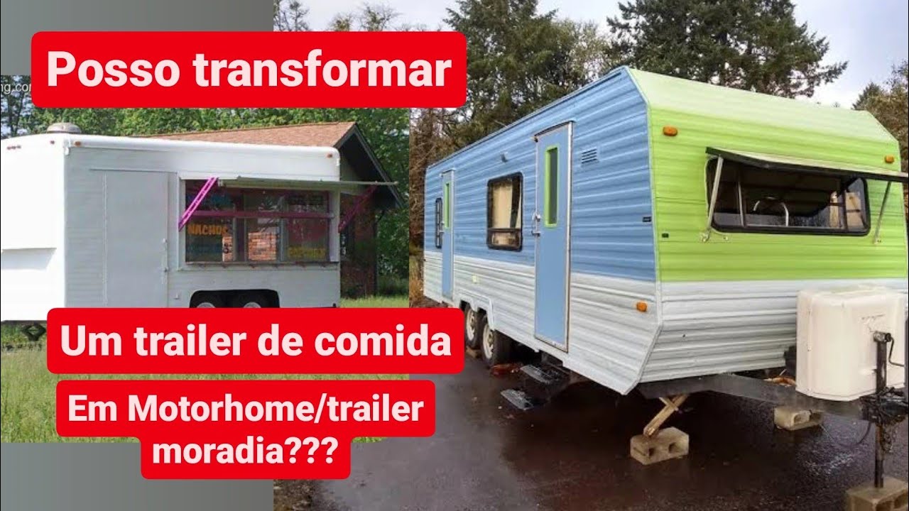 Posso Transformar Trailer de Comida usado em Trailer Home, de Acampar ...