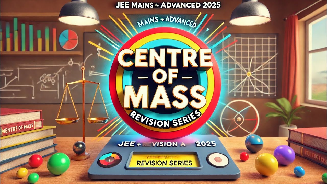 🚀 Centre of Mass | JEE Mains + Advanced 2025 | Most Important Questions & Quick Revision - YouTube