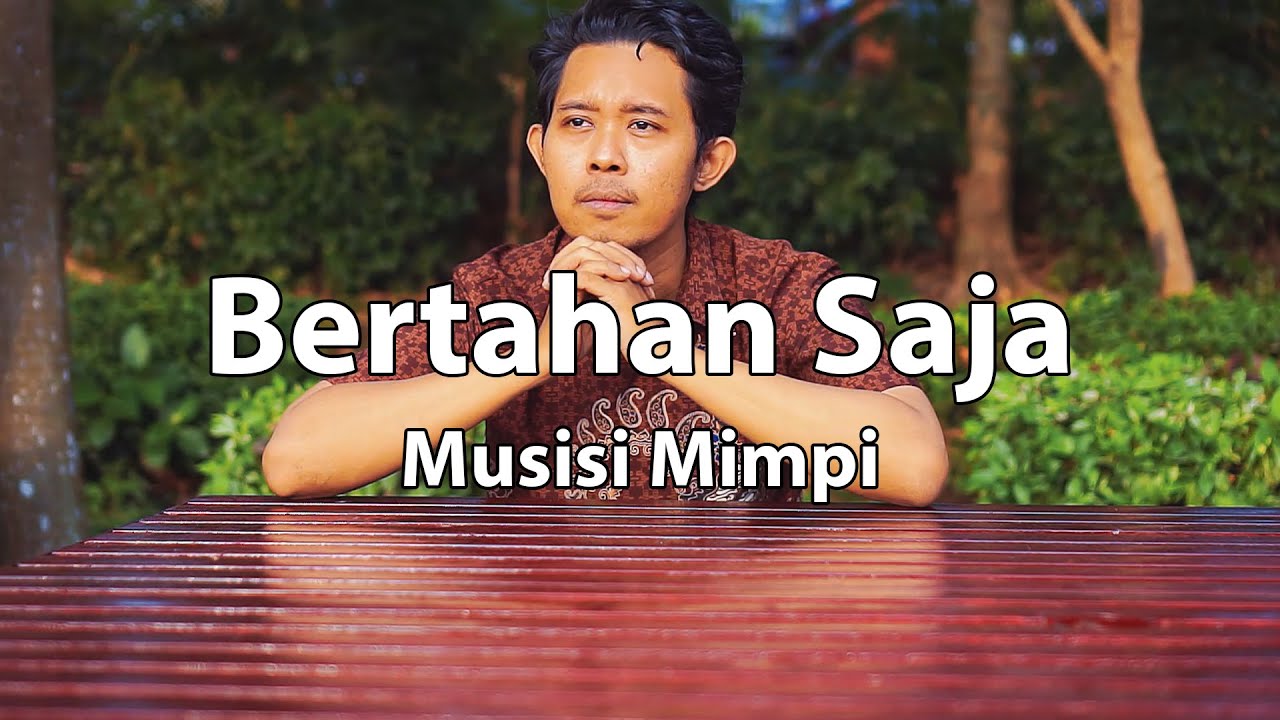Bertahan Saja - Lagu Cinta Galau Tentang Patah Hati yang Menyentuh Hati | Musisi Mimpi - YouTube