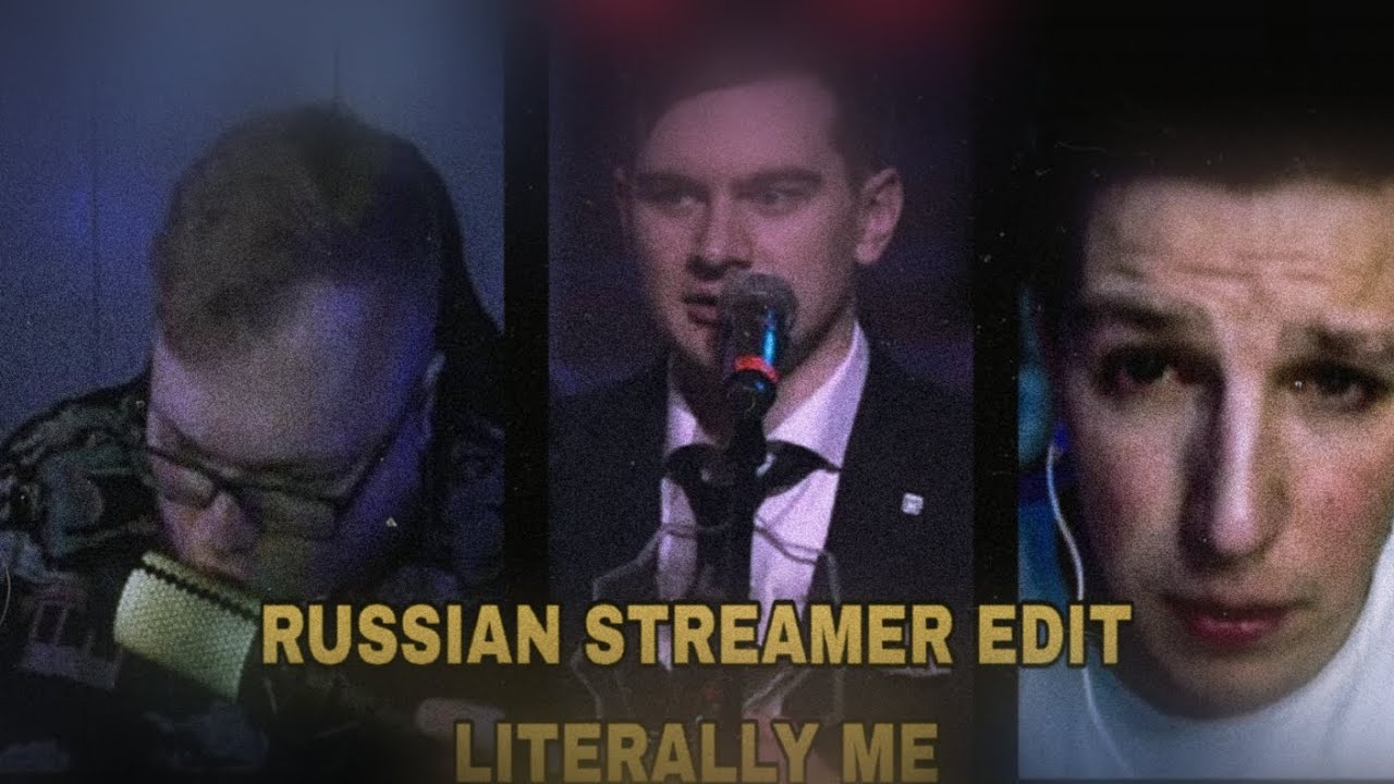RUSSIAN STREAMER EDIT LITERALLY ME - YouTube