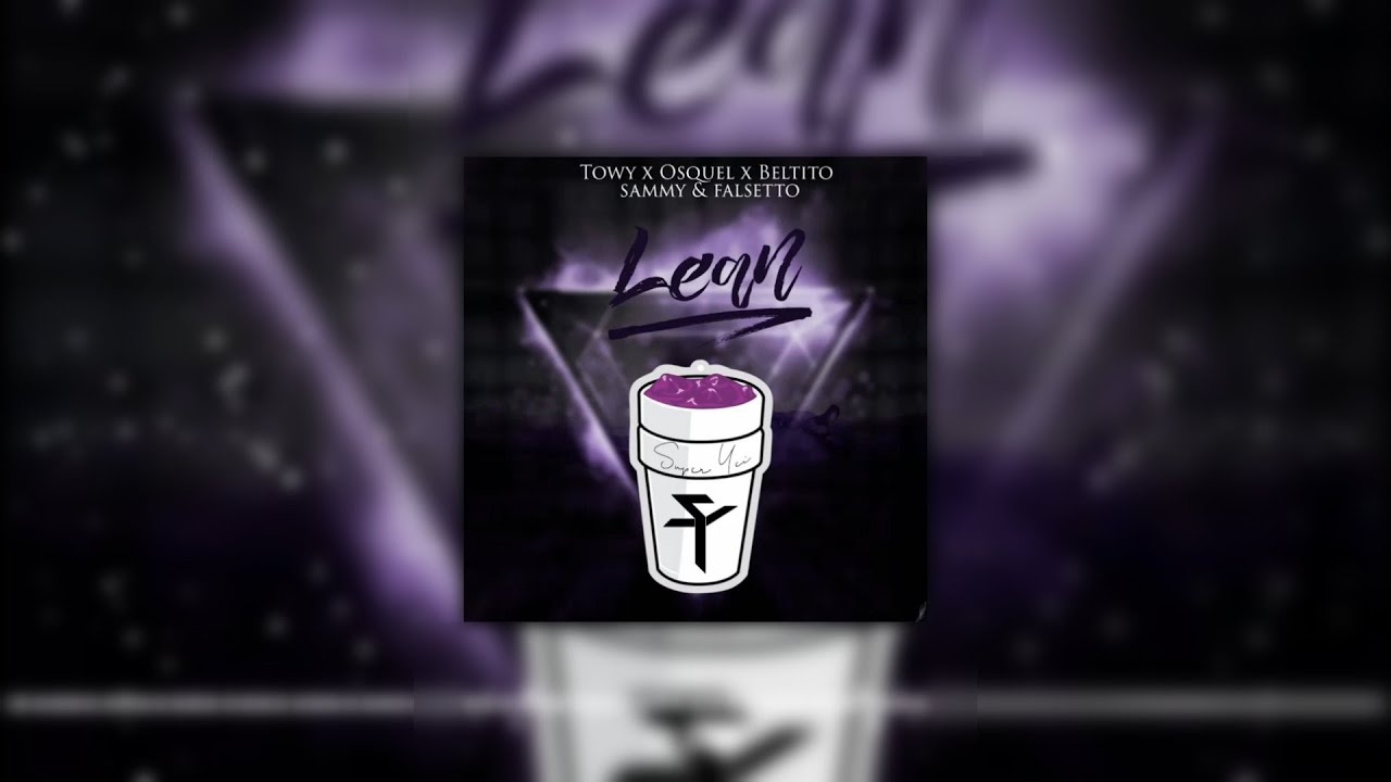 LEAN - Superiority X Towy X Osquel X Beltito X Sammy X Falsetto (Audio ...
