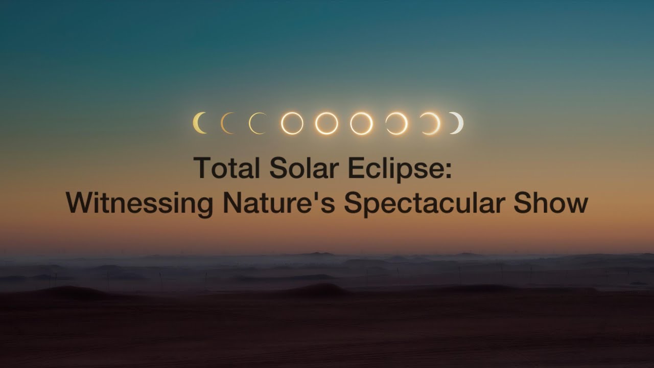Total Solar Eclipse: Witnessing Nature's Spectacular Show |VersaTubeTv ...