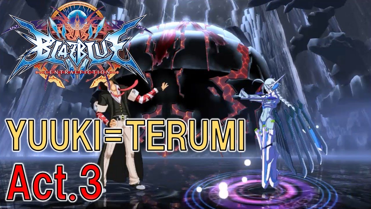 【BBCF】 Act.3 Yuuki=Terumi BLAZBLUE CENTRALFICTION ブレイブルー セントラルフィクション - YouTube