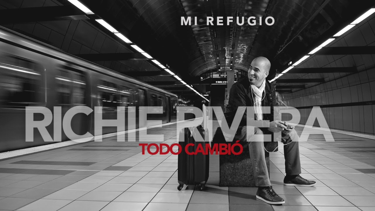 Mi Refugio • Richie Rivera • Todo Cambió - YouTube