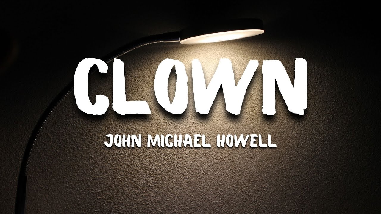 John Michael Howell - Clown (Lyrics) - YouTube