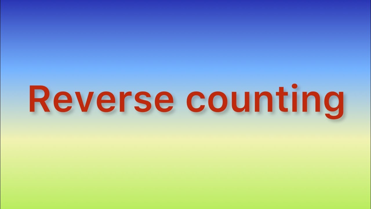 Reverse Counting Backward Counting Reverse reverse-counting-backward-counting-reverse