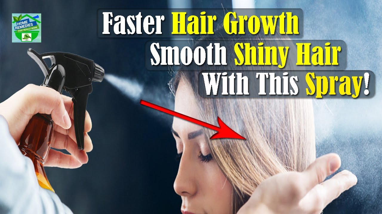 Get Faster Hair Growth And Smooth Shiny Hair With This Spray ! - YouTube