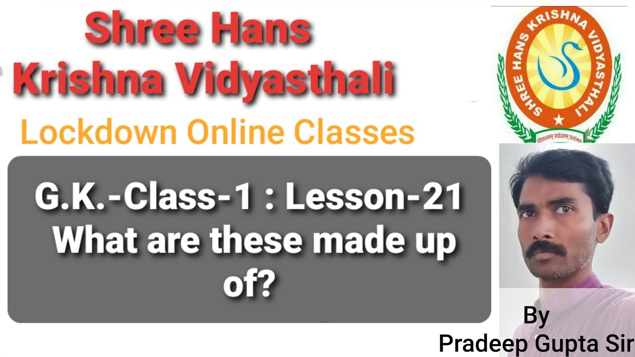 G.K.-Class-1 : Lesson-21 || What are these made up of? || By Pradeep Gupta sir || SHKVA - YouTube