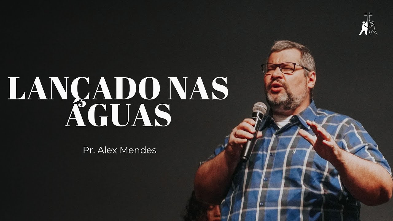 LANÇADO NAS ÁGUAS | PR. ALEX MENDES | 21/07/2024 - YouTube