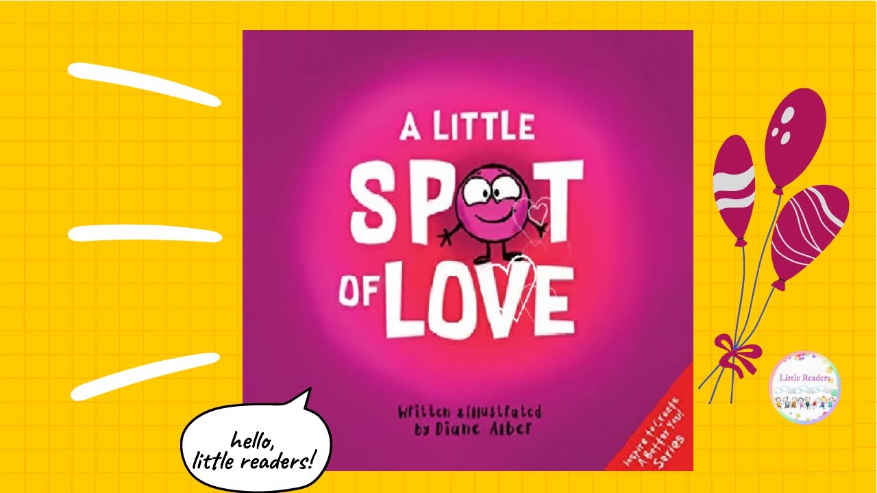 Kids Book Read Aloud: A Little Spot of Love By Diane Alber ll bedtime ...
