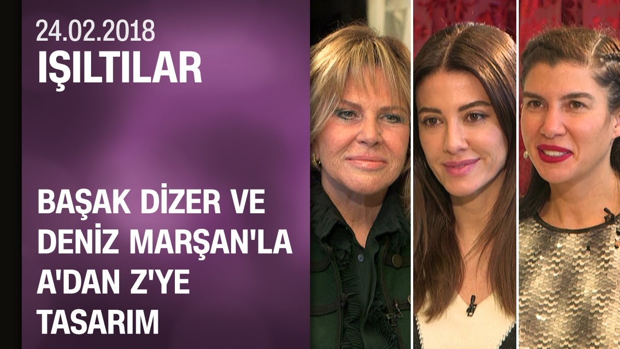 Başak Dizer ve Deniz Marşan'a A'dan Z'ye tasarım - Işıltılar 24.02.2018 ...