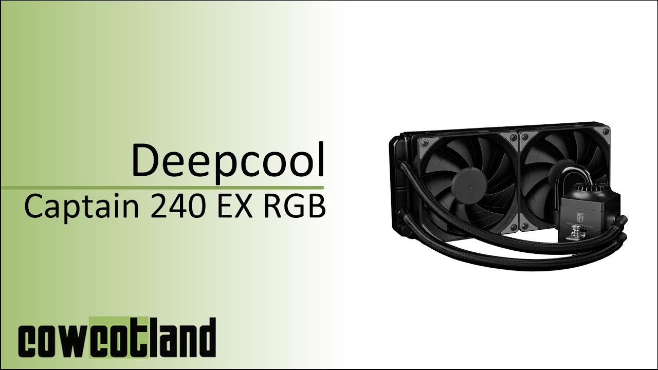 [Cowcot TV] Présentation Deepcool Captain 240 EX RGB - YouTube