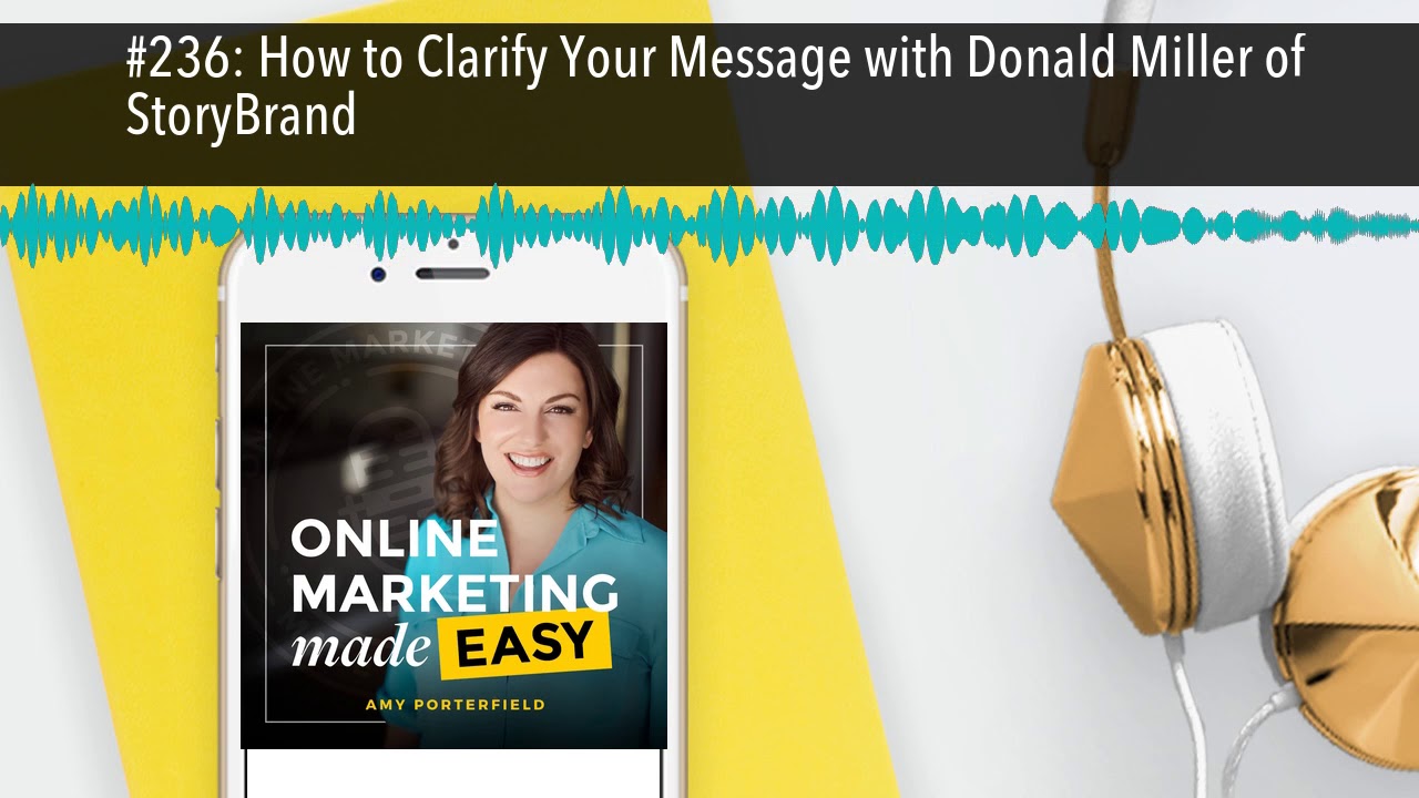 #236: How to Clarify Your Message with Donald Miller of StoryBrand ...