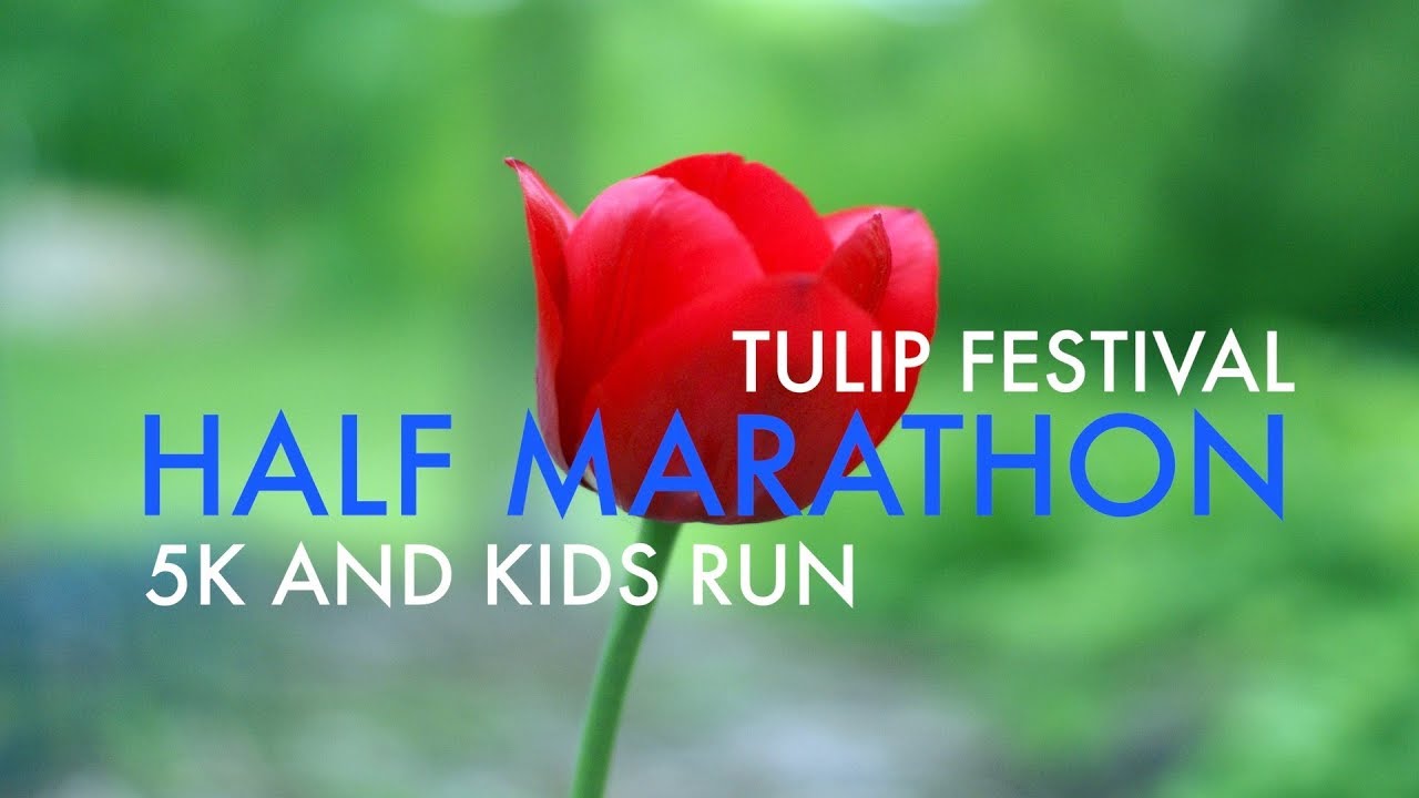 Tulip Festival Half Marathon 5K and Kids 1 Mile Run - YouTube