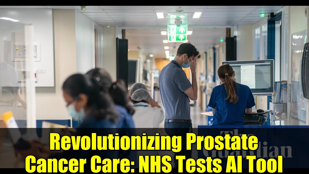 Revolutionizing Prostate Cancer Care: NHS Tests AI Tool - YouTube