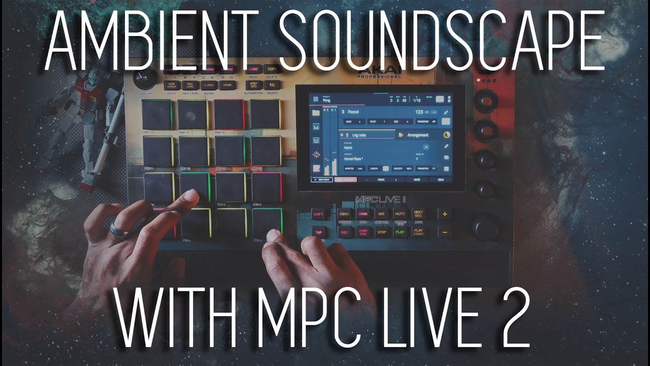 Space Ambient Soundscape with MPC and Native Instruments Plugin - YouTube