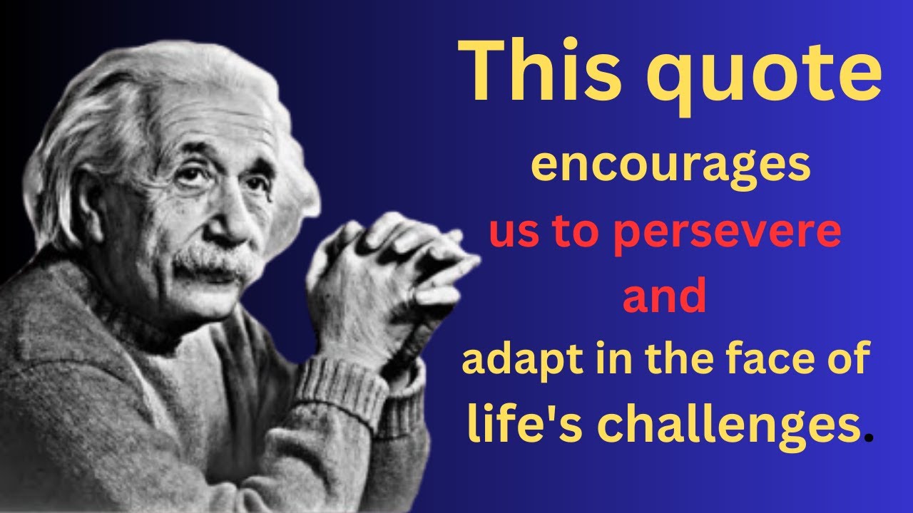 This quote encourages us to persevere and adapt in the face of life's ...