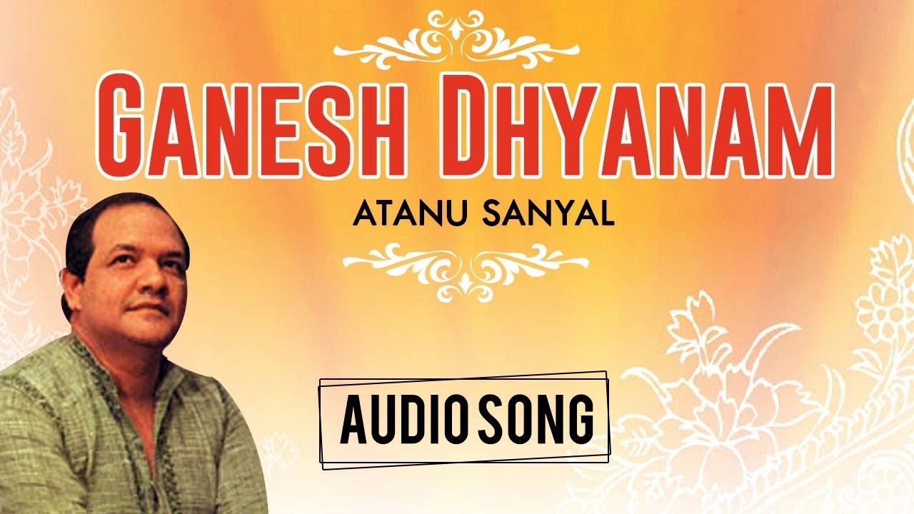 Ganesh Dhyanam | Atanu Sanyal | Audio Song | Devotional Song | New ...