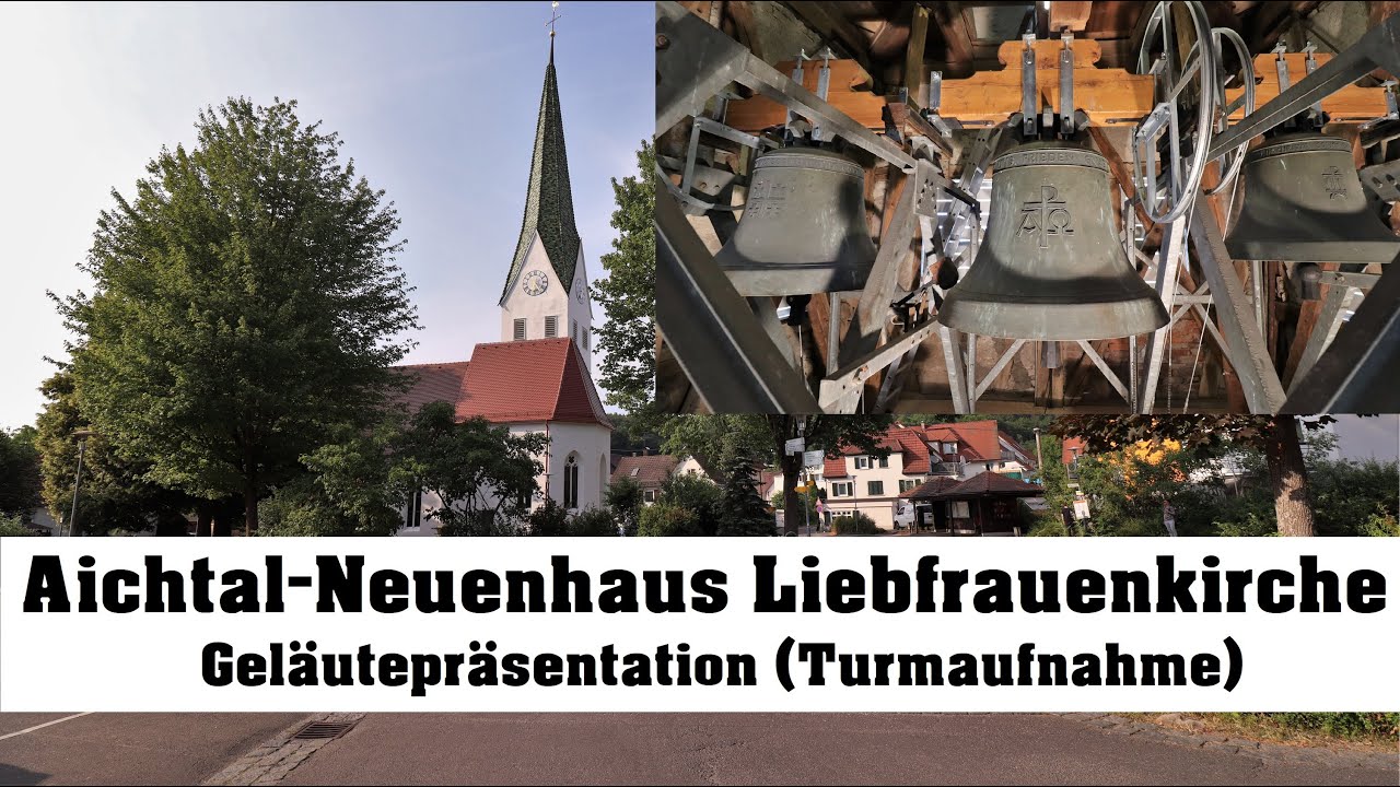 Aichtal-Neuenhaus, ev. Liebfrauenkirche, Geläutepräsentation ...