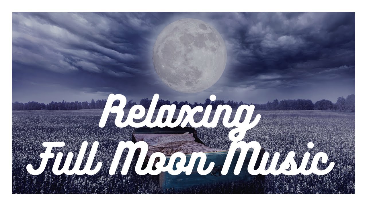 Relaxing Full Moon Music - Moonlight Music for Sleep, Relaxation, Spa ...